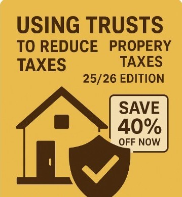 Using Trusts to Reduce Property Taxes: 25/26 (April 9, 2025)